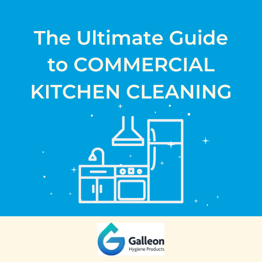 The Ultimate Guide to Commercial Kitchen Cleaning - Galleon Supplies Blog